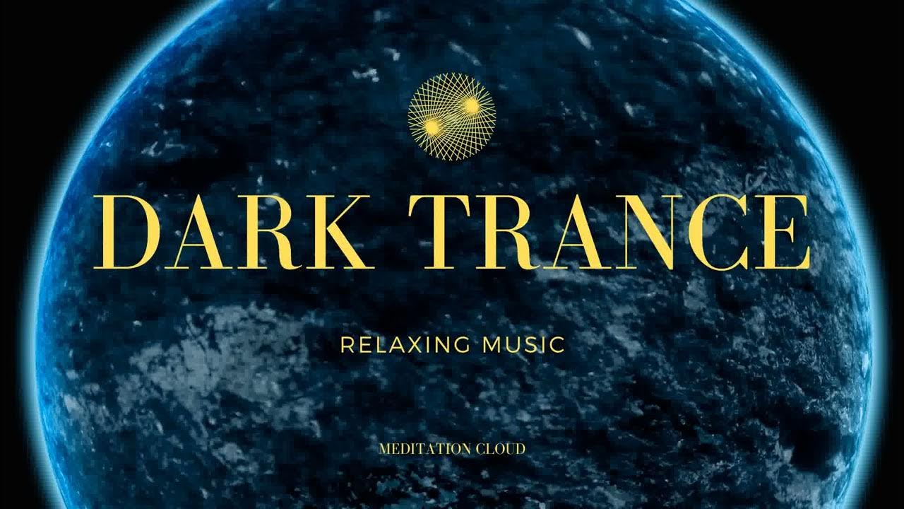 Dark Meditation Music: Deep Trance Relaxing Music for Complete Relaxation - YouTube Music