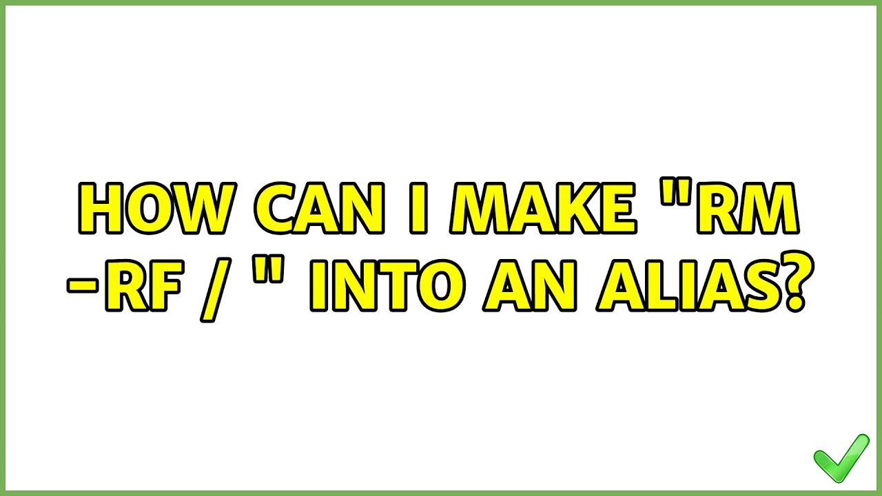 Ubuntu: How can I make "rm -rf / " into an alias? (3 Solutions!!) - YouTube