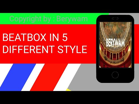 Beatbox In 5 Different Style •Copyright by : BERYWAM