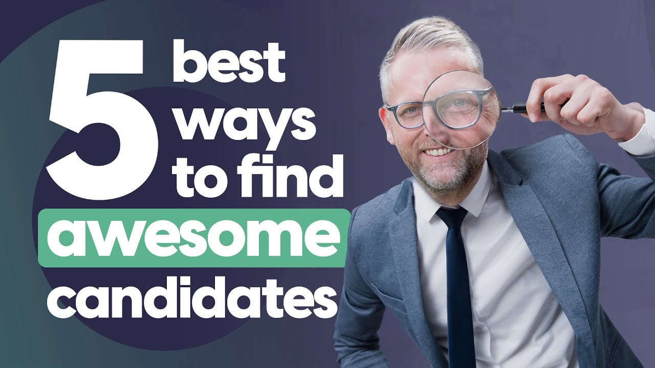 5 Best ways to find awesome candidates - YouTube