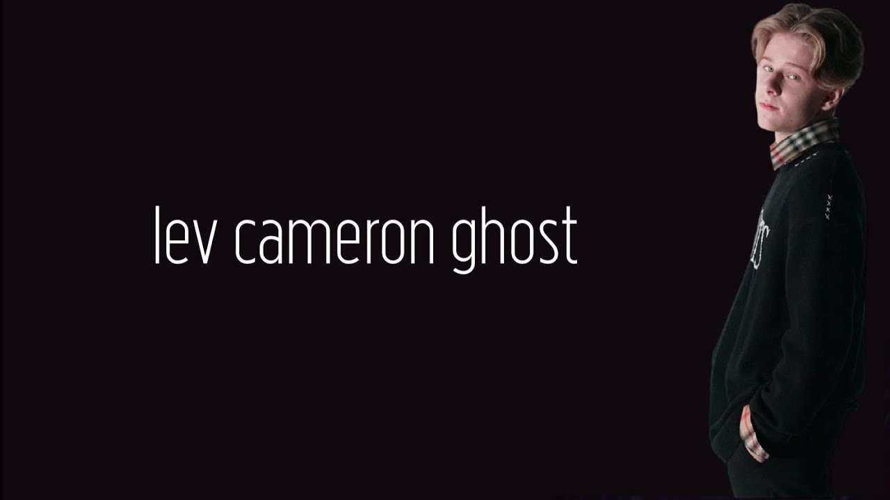 lev cameron ghost lyrics - YouTube