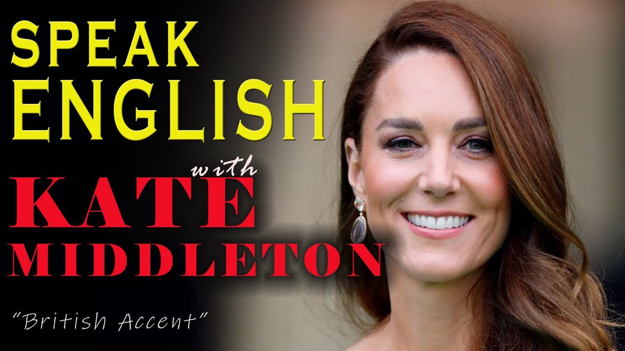 English Speaking Practice with Kate Middleton(Princess of Wales ...