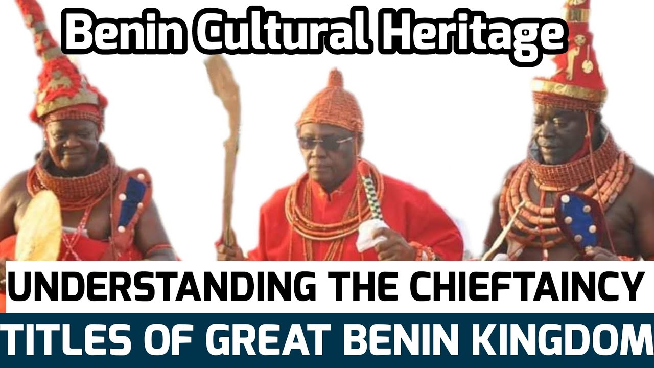 The Majesty of Benin: Understanding the Chieftaincy Titles of the Great ...
