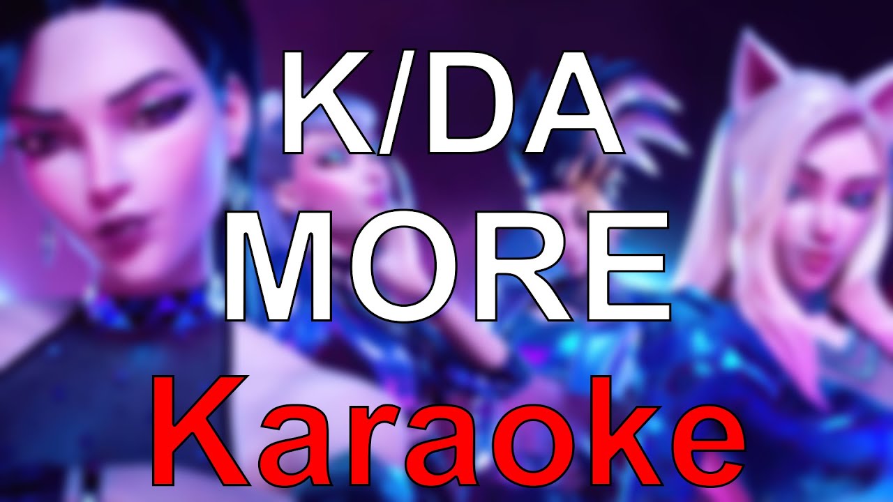 League of Legends - K/DA MORE (Karaoke) - YouTube