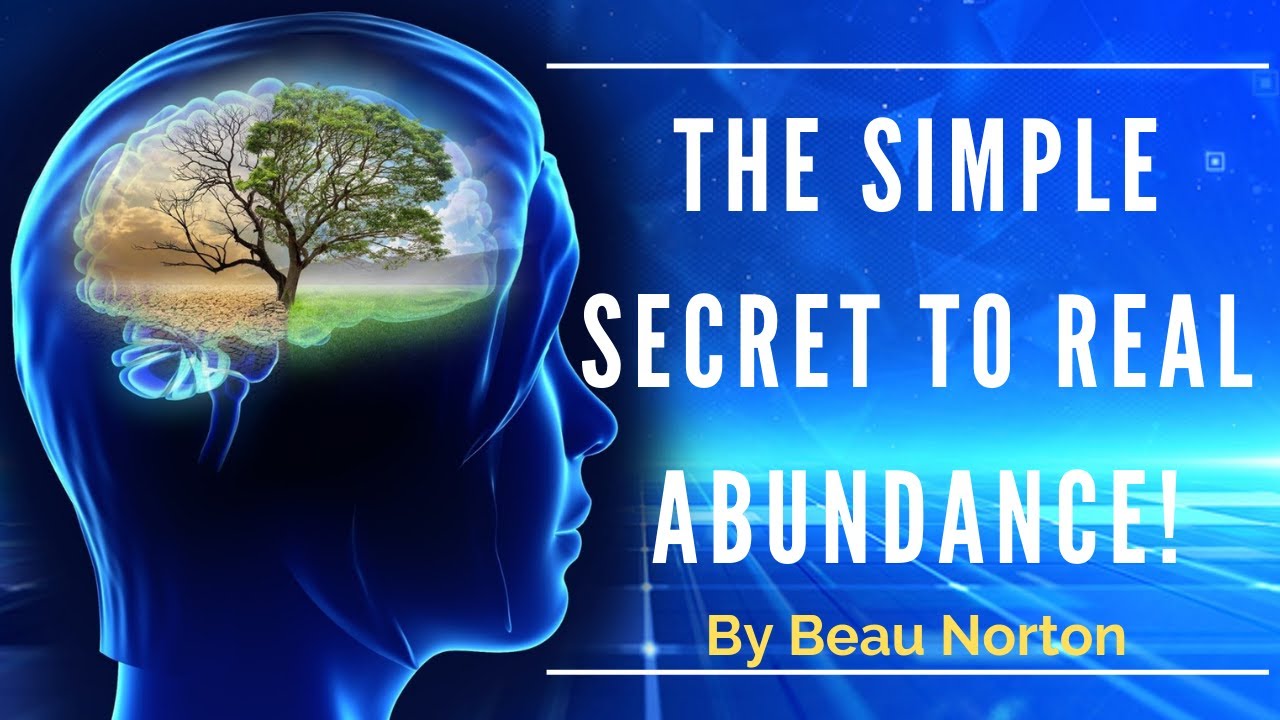 "The Simple Secret to Real Abundance!"- By Beau Norton - YouTube