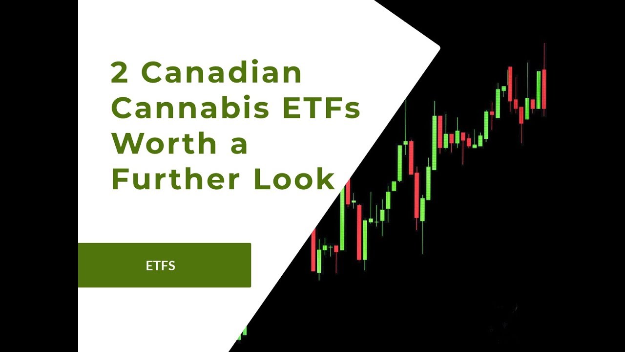 2 Canadian Cannabis ETFs Worth a Further Look - YouTube
