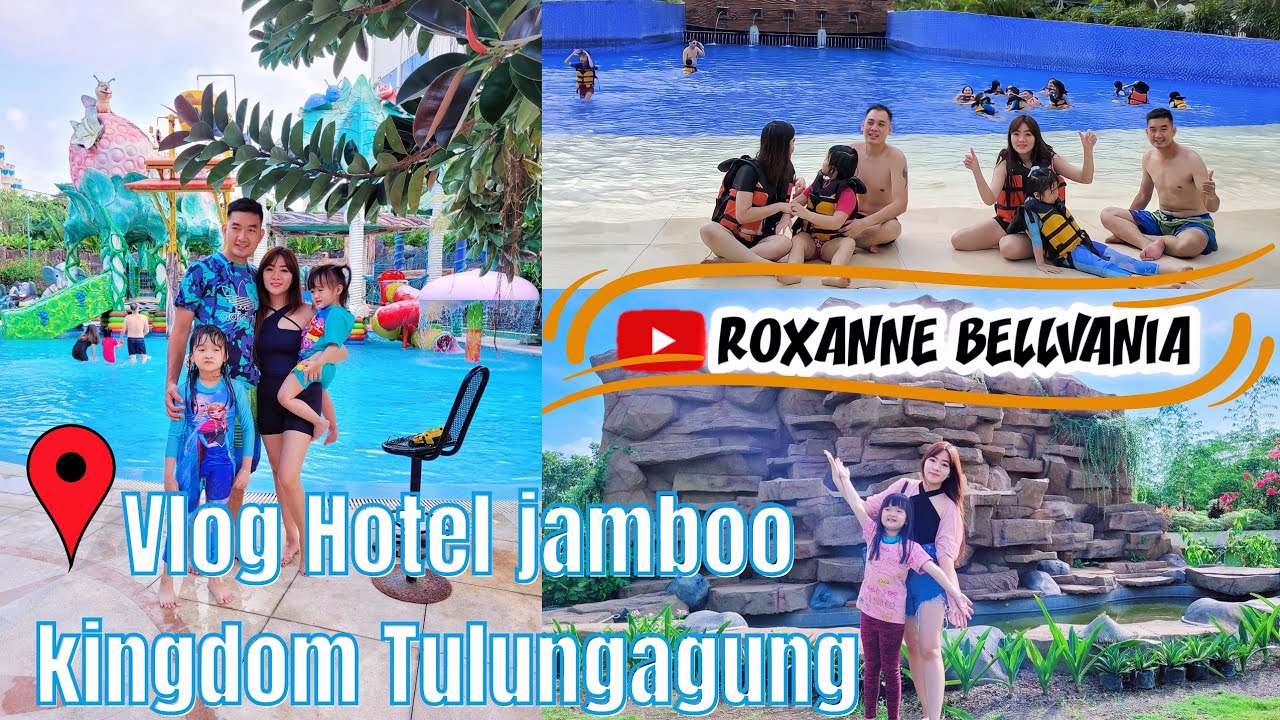 Vlog Roxanne Bellvania Di hotel and resort jamboo kingdom | Tulungagung ...