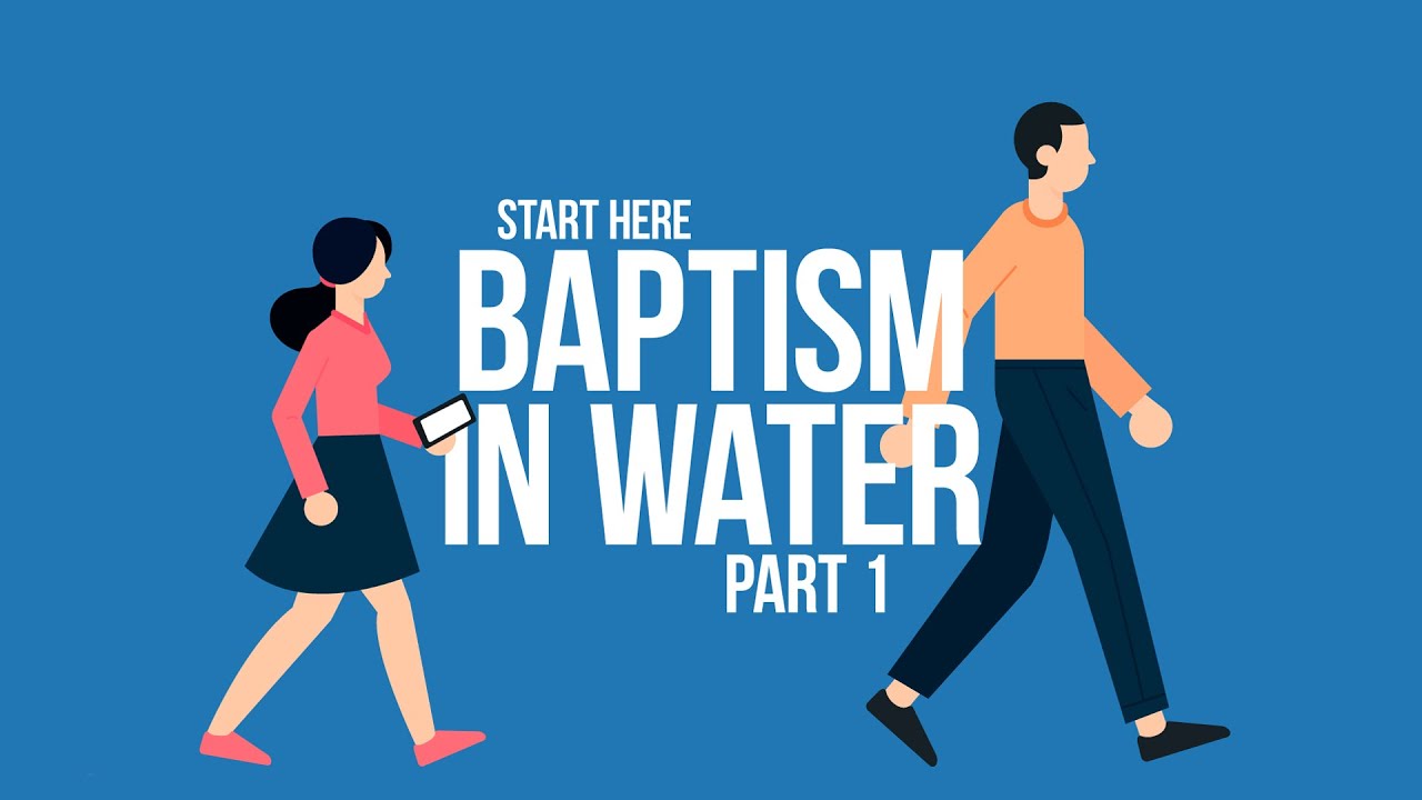 05 Baptism in Water - Part 1 | Start Here - YouTube