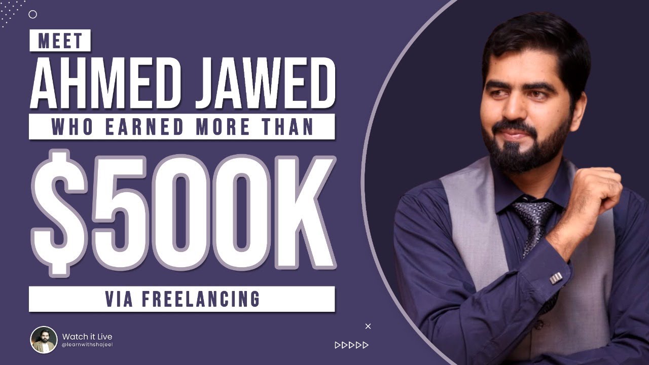 Let's Interview Ahmed Jawed who earned more than 500,000 USD via Upwork ...