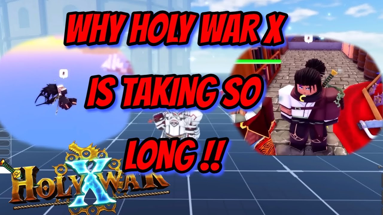 WHY IS HOLY WAR X TAKING SO LONG