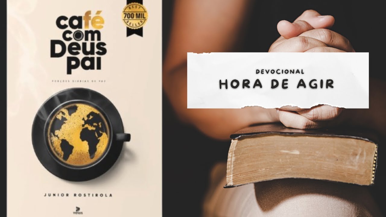 Devocional Café com Deus Pai: HORA DE AGIR, 06/04/2025 # ...