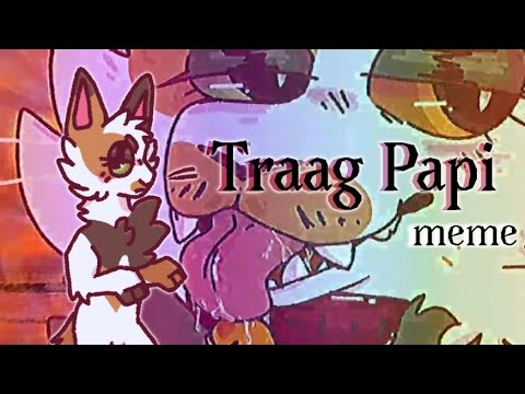 ˏ✨Traag Papi ~meme✨ˎ