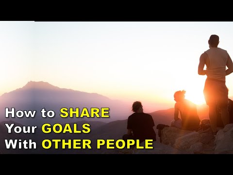 How To Share Your Goals With Others and the Benefits You Get By Sharing ...