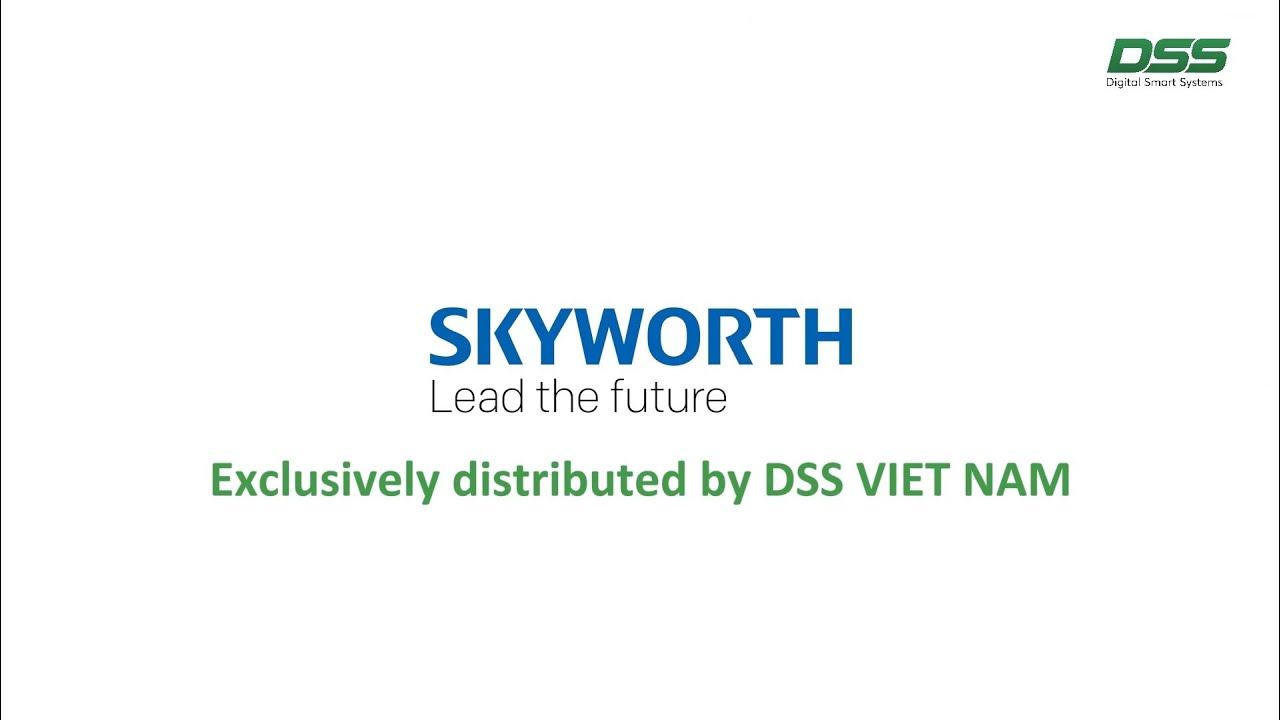 02 - Video Giới Thiệu Về Tập Đoàn SKYWORTH Technology - DSS VN Nhập ...