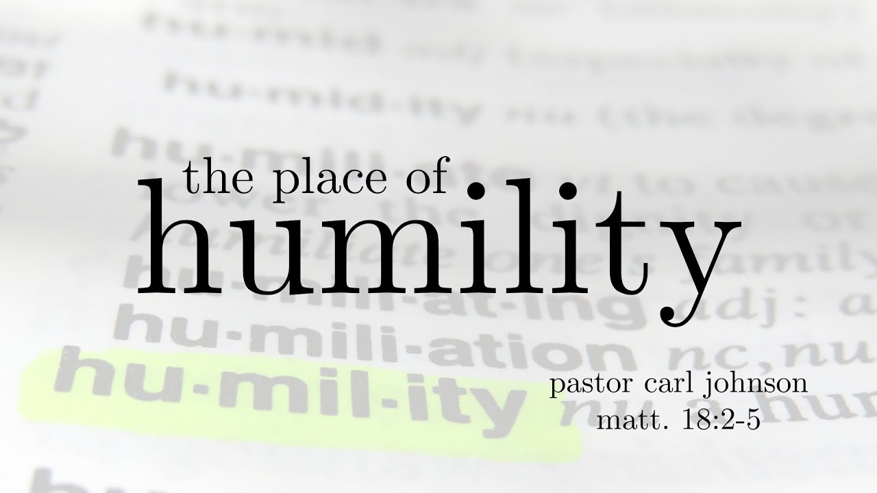 The Place of Humility || Pastor Carl Johnson - YouTube