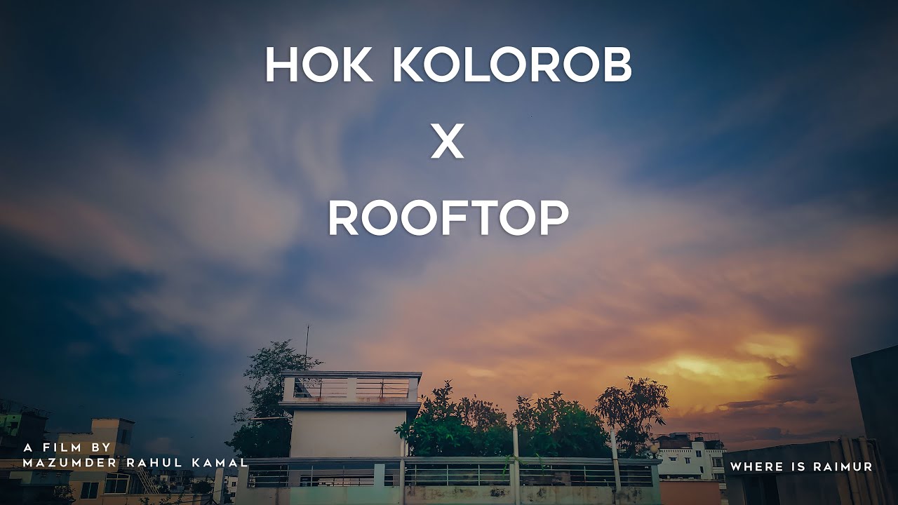 Hok Kolorob x Rooftop | GoPro Cinematic - 4K | Mazumder Rahul Kamal ...