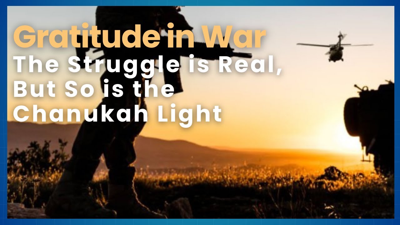 Gratitude in War The Struggle is Real, but so is the Chanukah Light ...