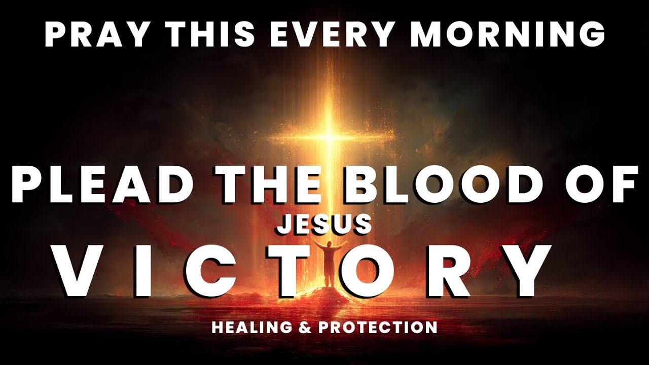 Plead the Blood of Jesus for Victory, Redemption, and Protection ...