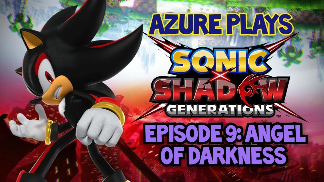Azure Plays Sonic X Shadow Generations Episode 9: Angel of Darkness ...
