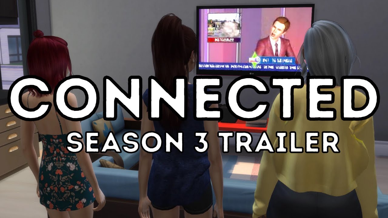 CONNECTED (Sims 4 Voice Over Series) | Season 3 Trailer - YouTube