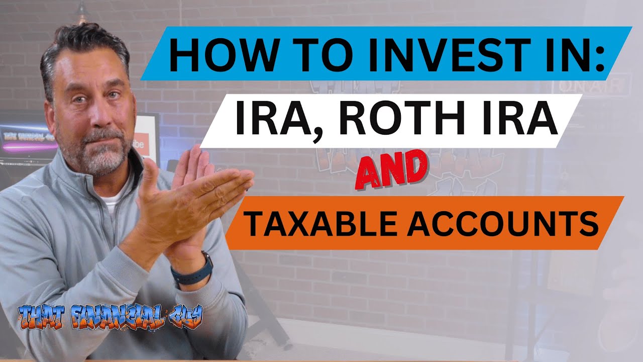 How to invest in your IRA, Roth IRA and Taxable Account - YouTube