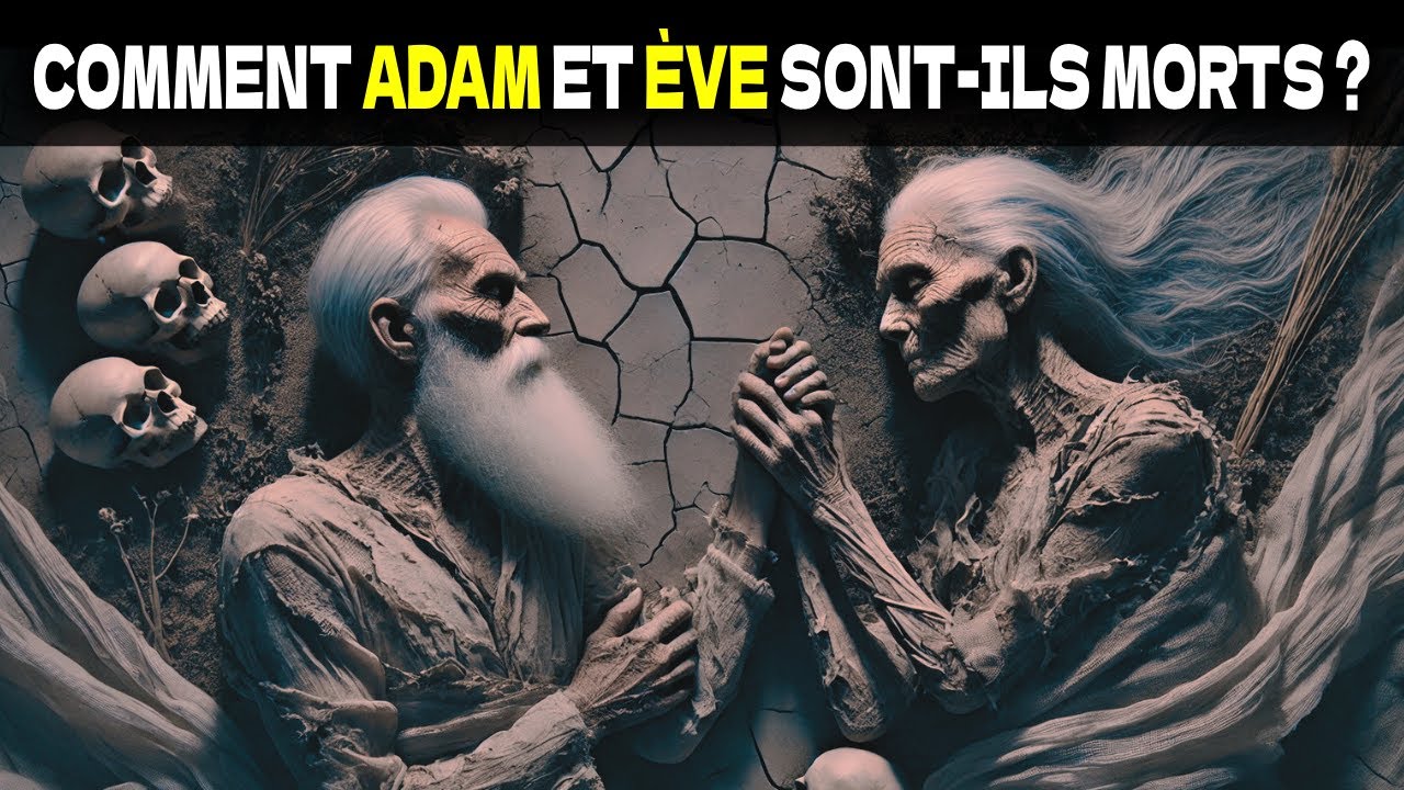 LE JOUR DE LA MORT D'ADAM ET ÈVE ! COMMENT SONT MORTES LES PREMIÈRES ...