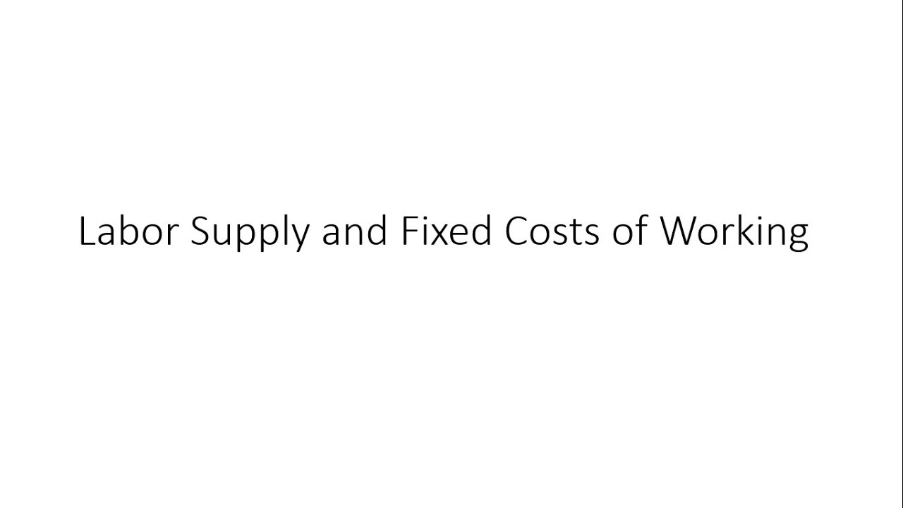 Labor Supply and Fixed Costs of Working - YouTube