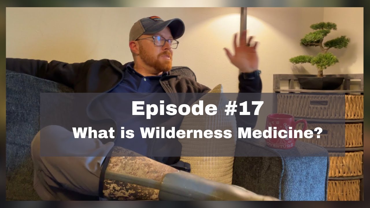 Episode #17 - What is Wilderness Medicine? - YouTube