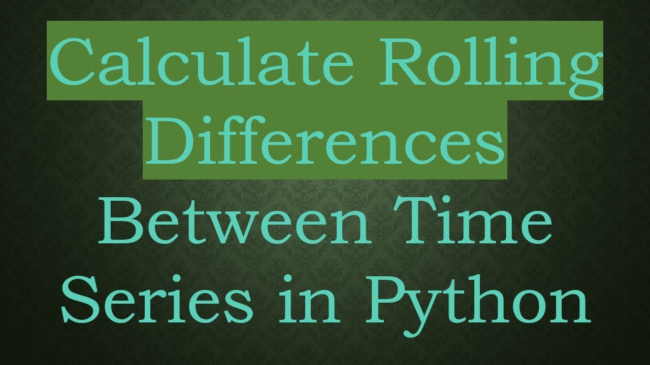 Calculate Rolling Differences Between Time Series in Python - YouTube