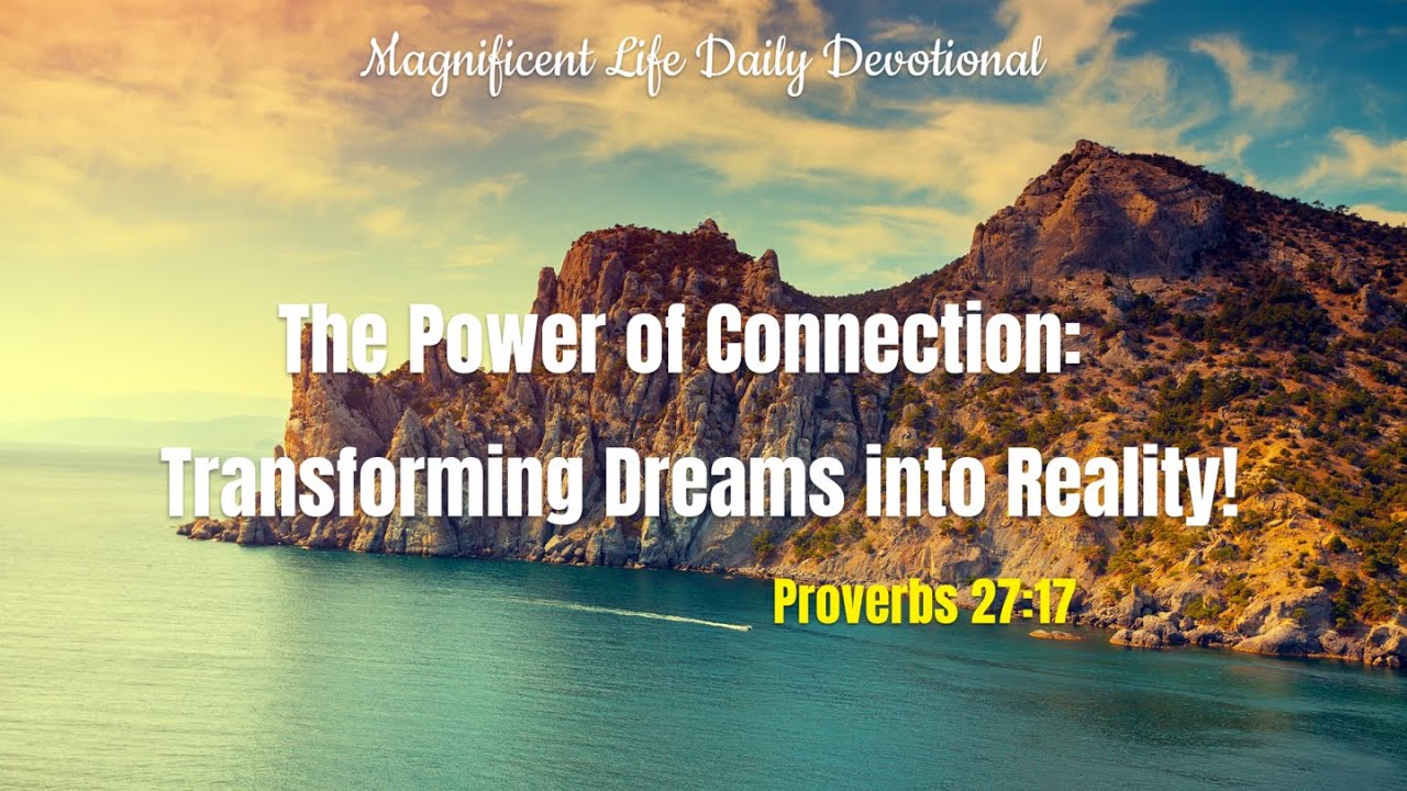 The Power of Connection: Transforming Dreams into Reality! |Magnificent ...