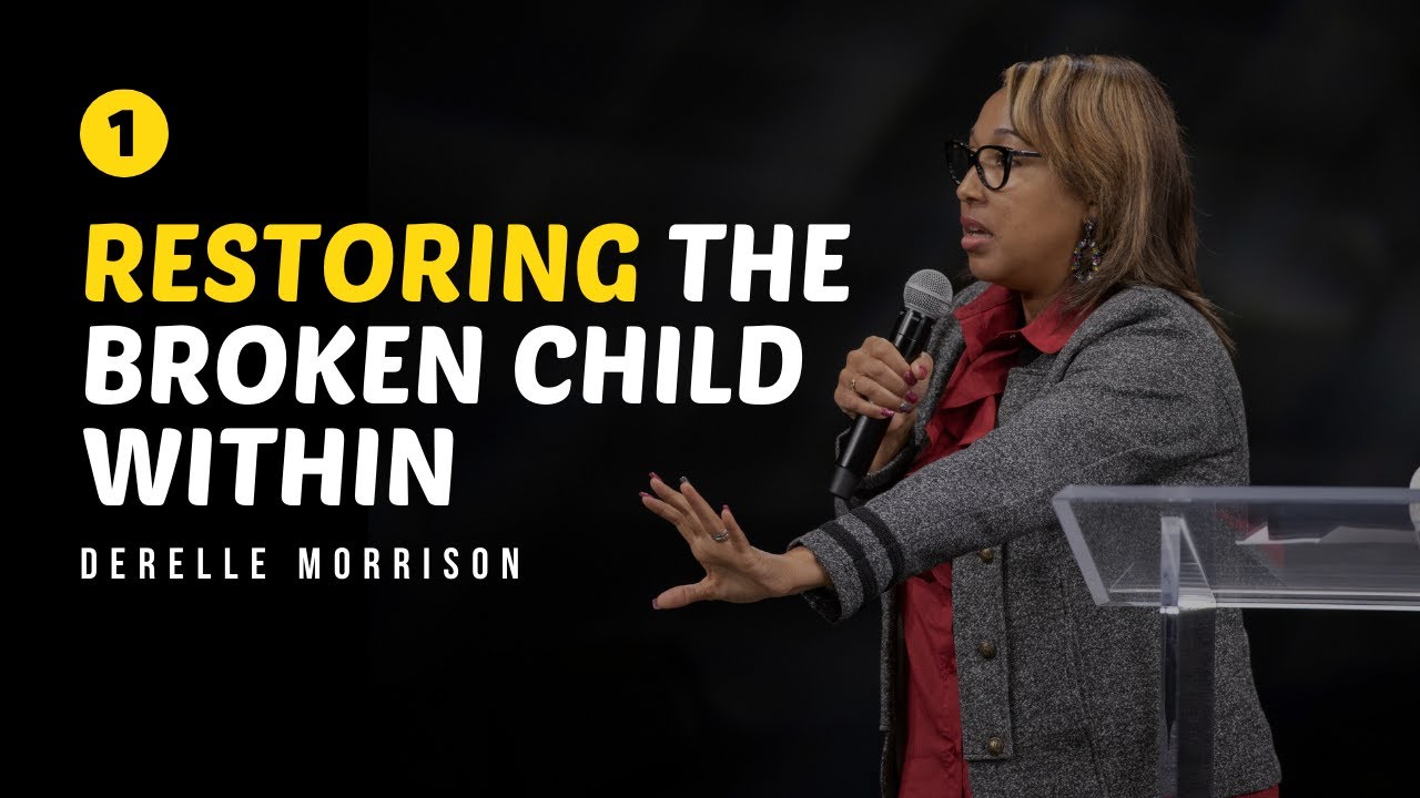Pastor DeRelle Morrison - Restoring The Broken Child Within - YouTube
