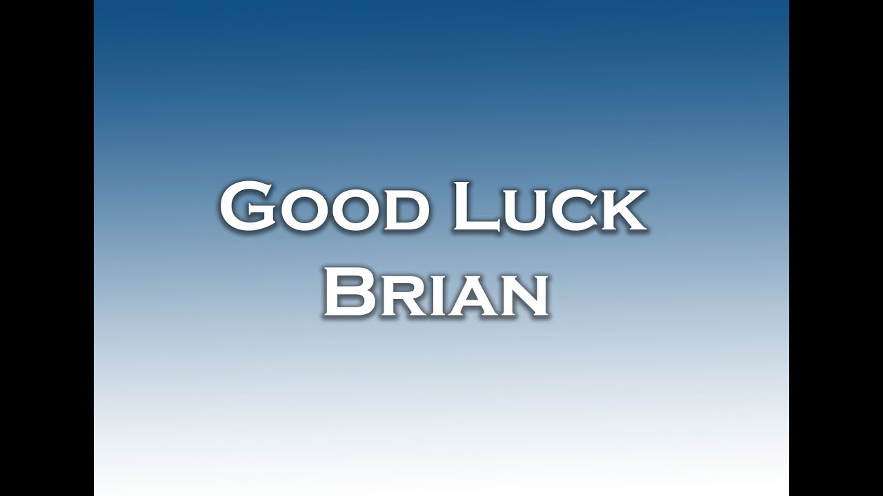 Good Luck Brian - YouTube