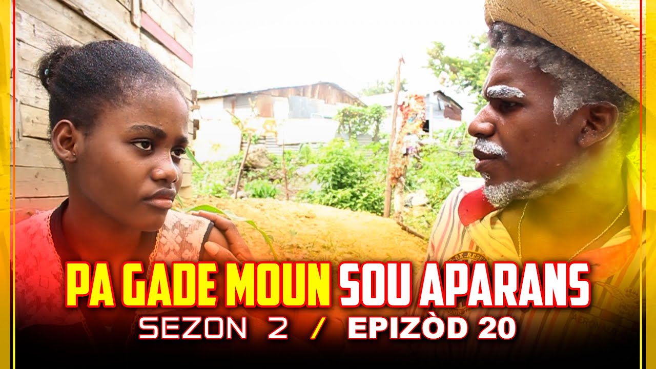 PA GADE MOUN SOU APARANS "SEZON 2 - EPIZOD 20" | TON SENFRA | SENTANIZ ...