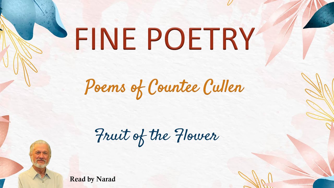 Fine Poetry - Poems of Countee Cullen - Fruit of the Flower (Read by ...