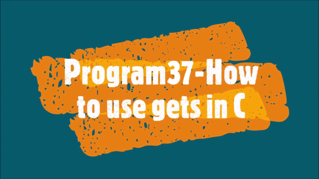 Program37 How To Use Gets In C YouTube program37-how-to-use-gets-in-c-youtube