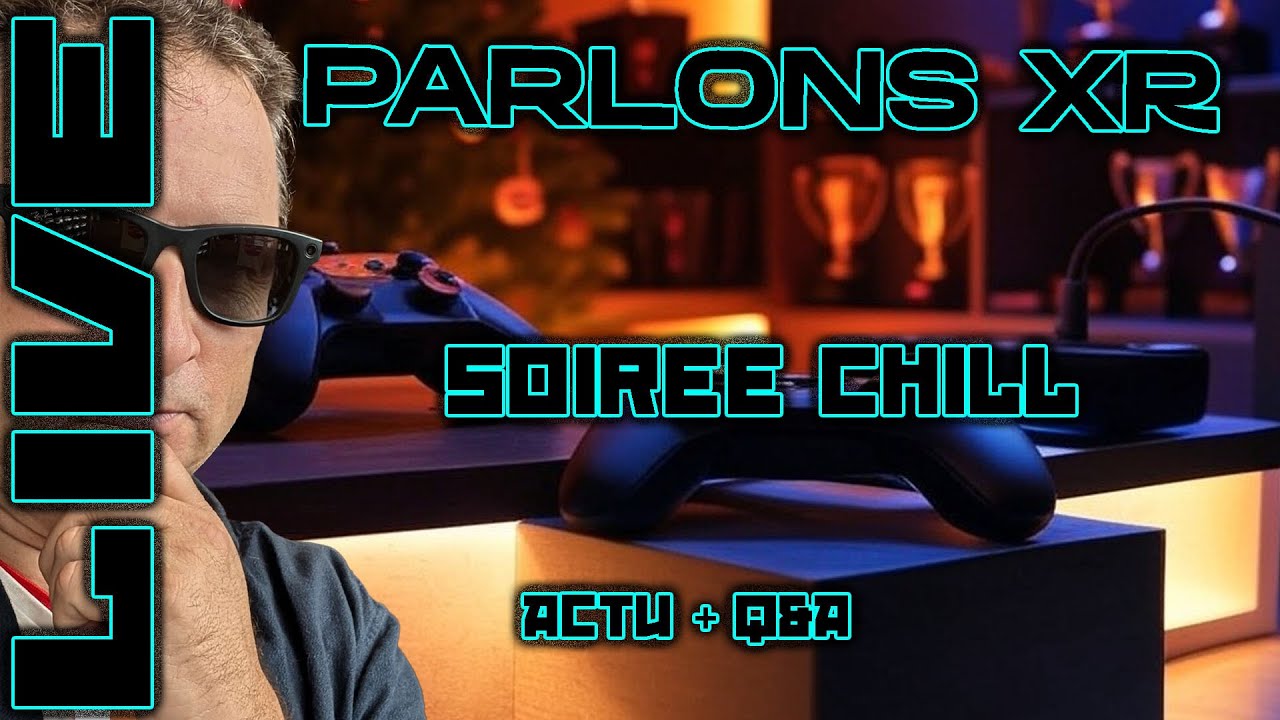 PARLONS VR : SOIREE CHILL EN XR - ACTU - Q&A - YouTube