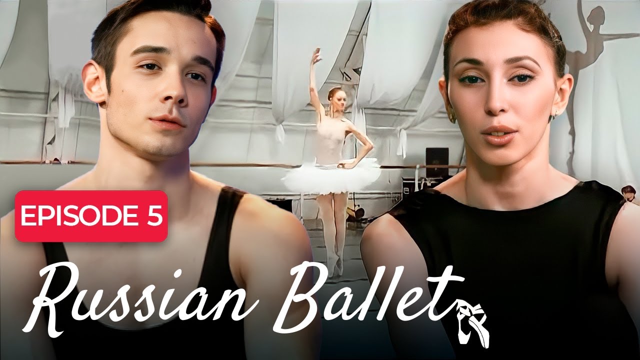 RUSSIAN BALLET | EPISODE 5 | SEASON 1 - YouTube