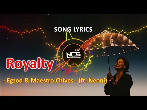 Egzod & Maestro Chives - Royalty (ft. Neoni) - [ Lyrics ] - YouTube