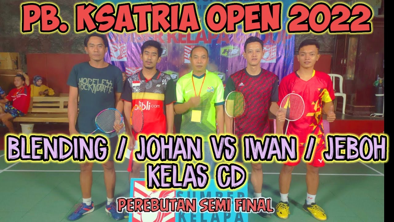PB. KSATRIA OPEN 2022 iwan dan jeboh vs johan dan blending TARKAM ...