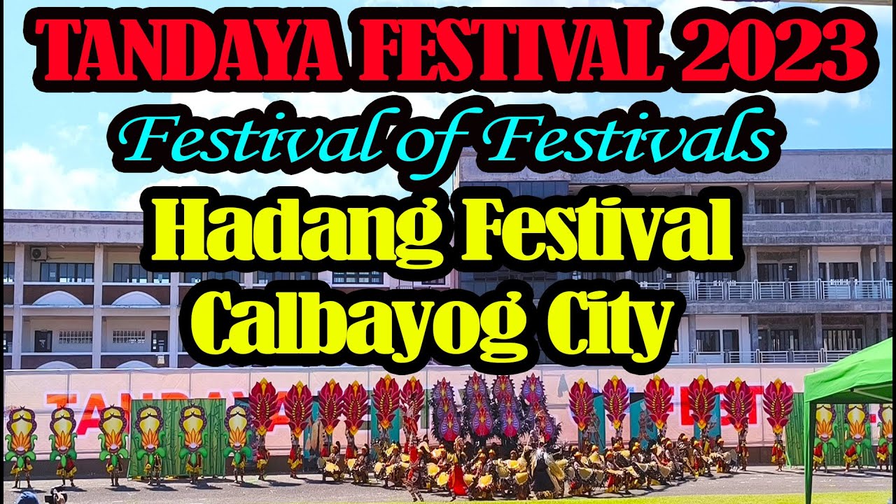 Hadang Festival of Calbayog City / 𝐓𝐀𝐍𝐃𝐀𝐘𝐀 𝐅𝐄𝐒𝐓𝐈𝐕𝐀𝐋 𝐎𝐅 𝐅𝐄𝐒𝐓𝐈𝐕𝐀𝐋𝐒 𝟐𝟎𝟐𝟑 ...