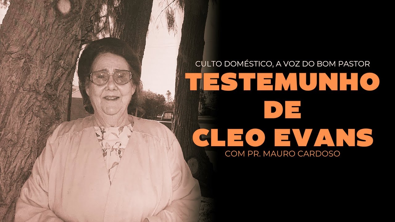 Culto Doméstico: Testemunho de Cleo Evans (15.09.25) | Pr. Mauro ...