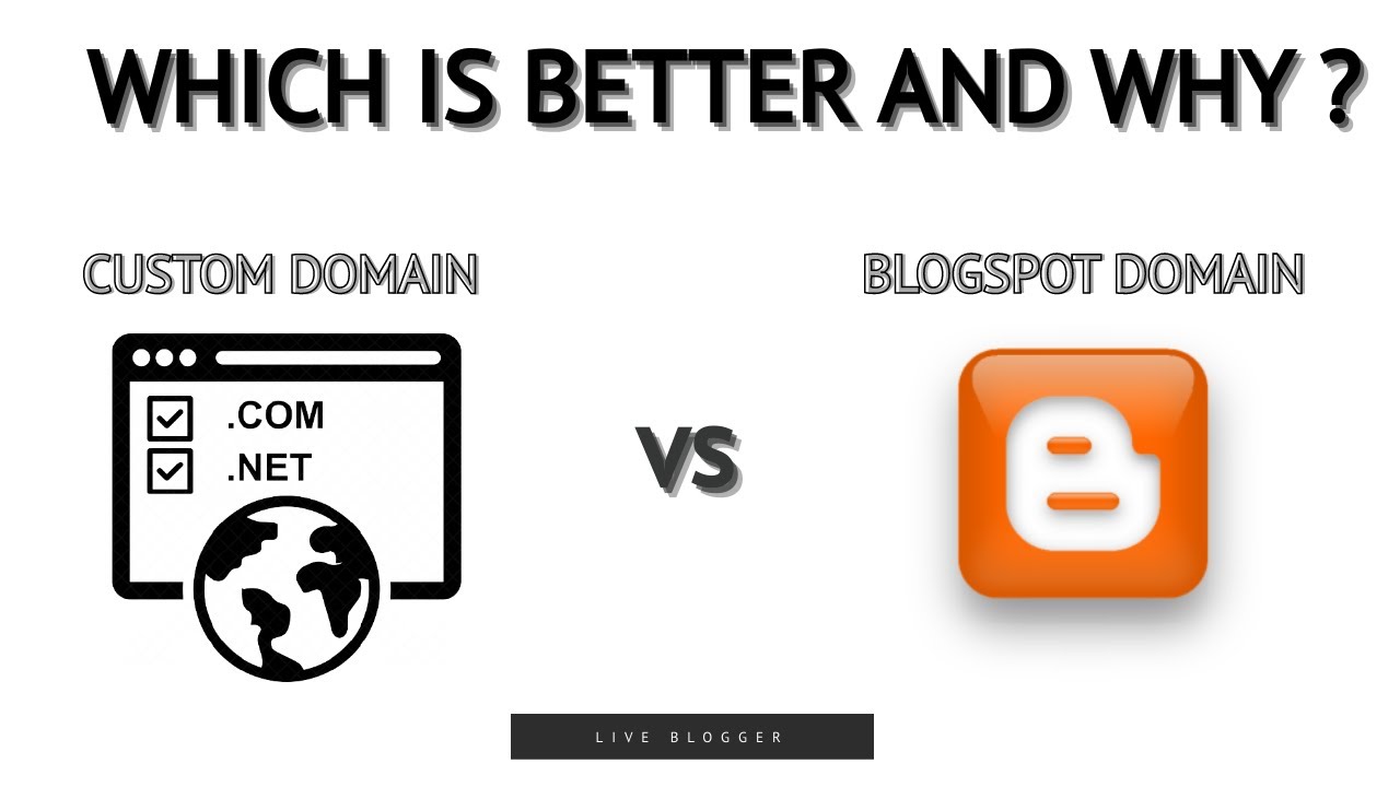Custom Domain Vs Blogspot Domain Which Is Better And Why - Live Blogger ...