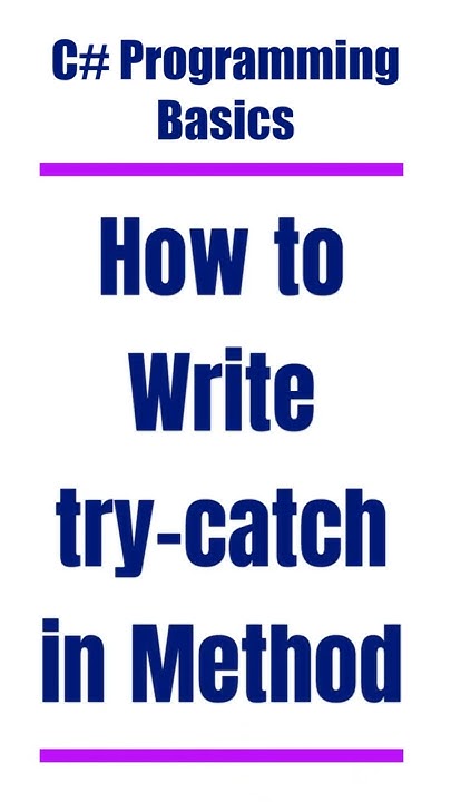 How to Write a try-catch Block in a C# Method | Handle Errors Like a ...