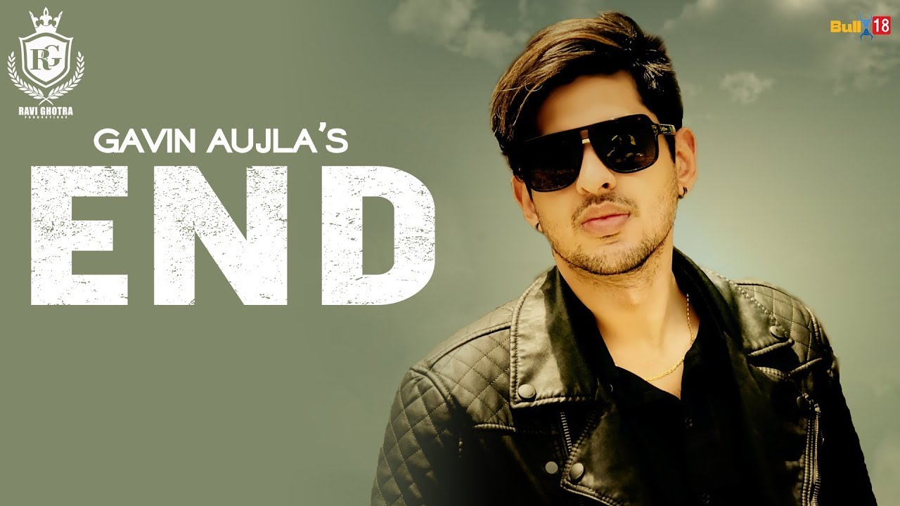 End - Gavin Aujla || Official Music Video || Latest Punjabi Songs 2018 ...