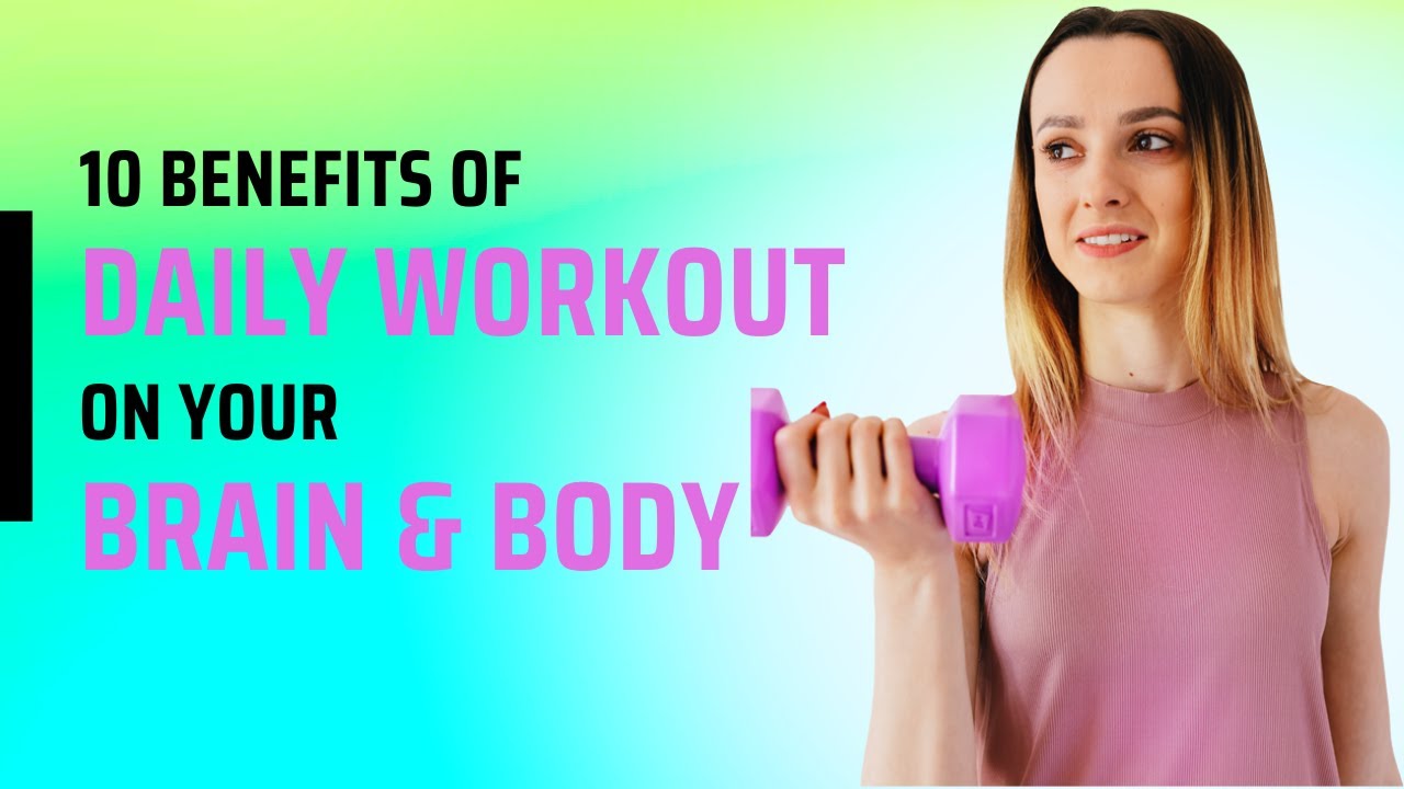 10 benefits of Daily Workout on your Brain and Body - YouTube