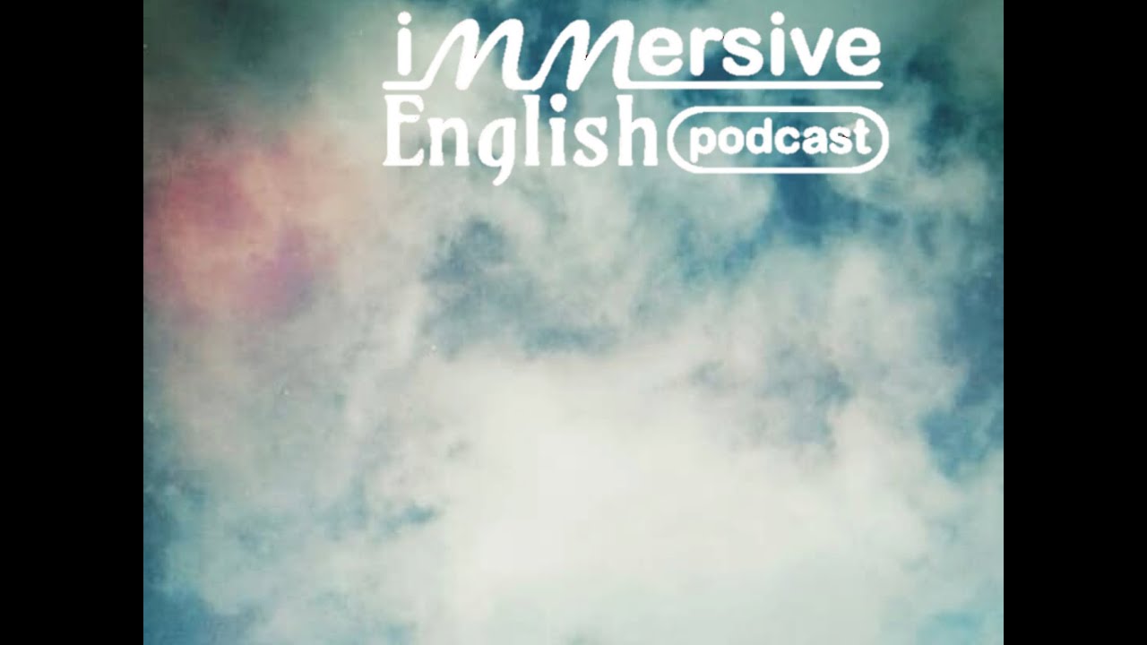 Immersive English Podcast - Episode 03 - YouTube