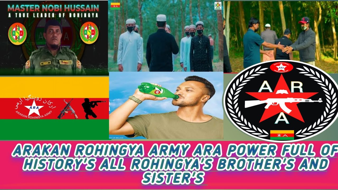 Arakan Rohingya Army ARA Power Full of history's ALL Rohingya's brother ...