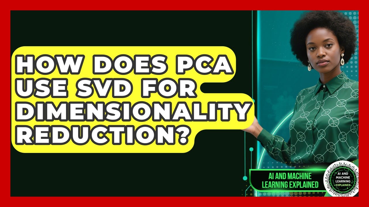 How Does PCA Use SVD For Dimensionality Reduction? - AI and Machine ...