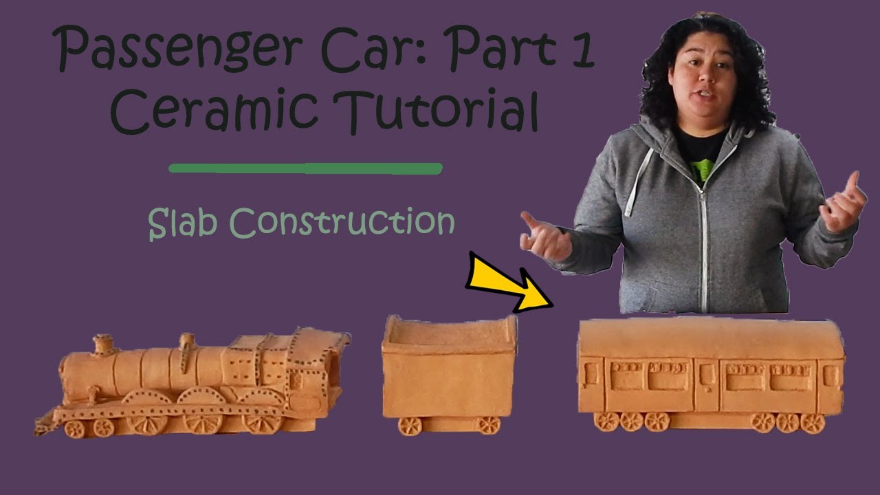 Passenger Car Part 1: Ceramic Tutorial - Clay slab Construction process ...