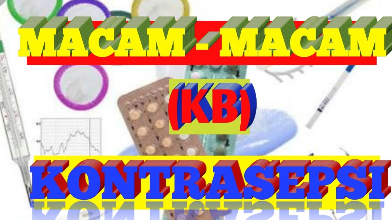 Macam - macam KB ( keluarga Berencana) , Kontrasepsi - YouTube